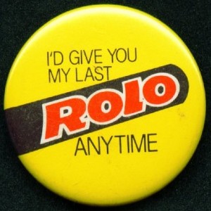 Rolo; chocolate sweets confectionery My Last Rolo Anytime from the ...